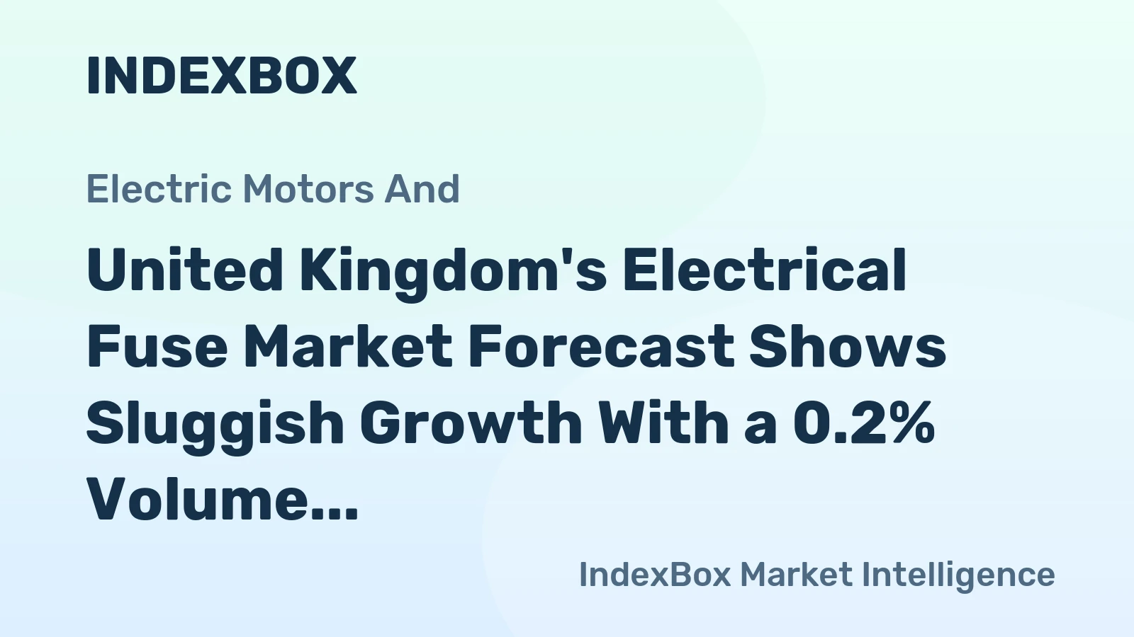 United Kingdom's Electrical Fuse Market Forecast Shows Sluggish Growth With a 0.2% Volume CAGR Through 2035