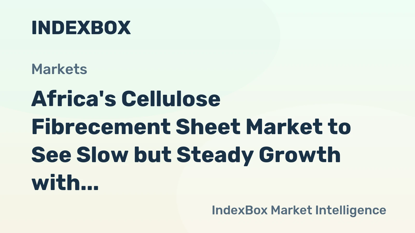 Africa's Cellulose Fibrecement Sheet Market to See Slow but Steady Growth with CAGR of +0.6%