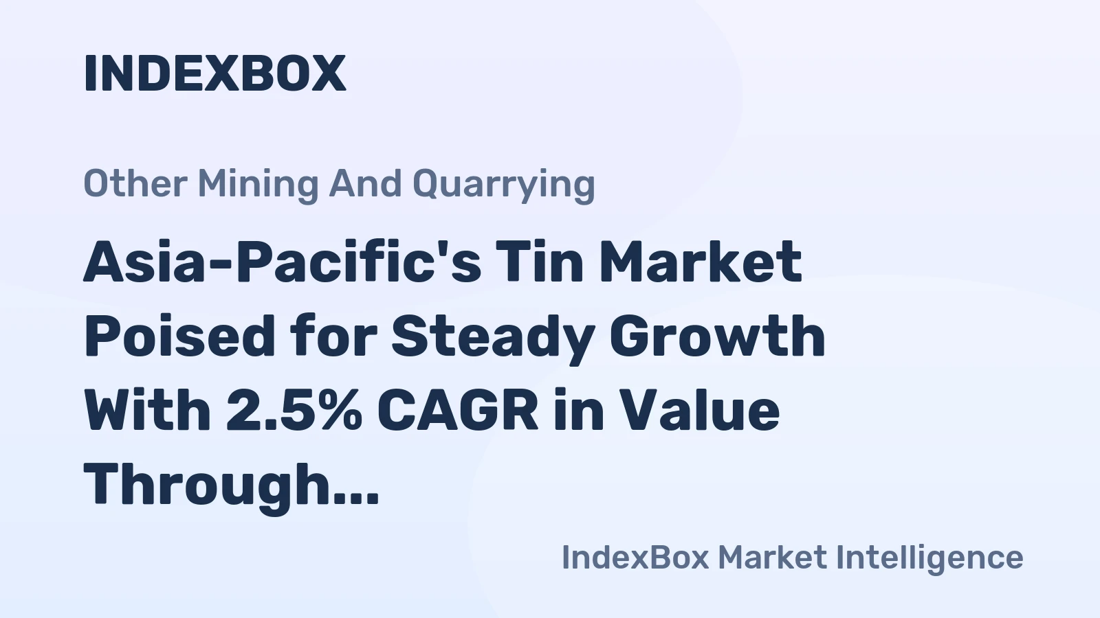 Asia-Pacific's Tin Market Poised for Steady Growth With 2.5% CAGR in Value Through 2035