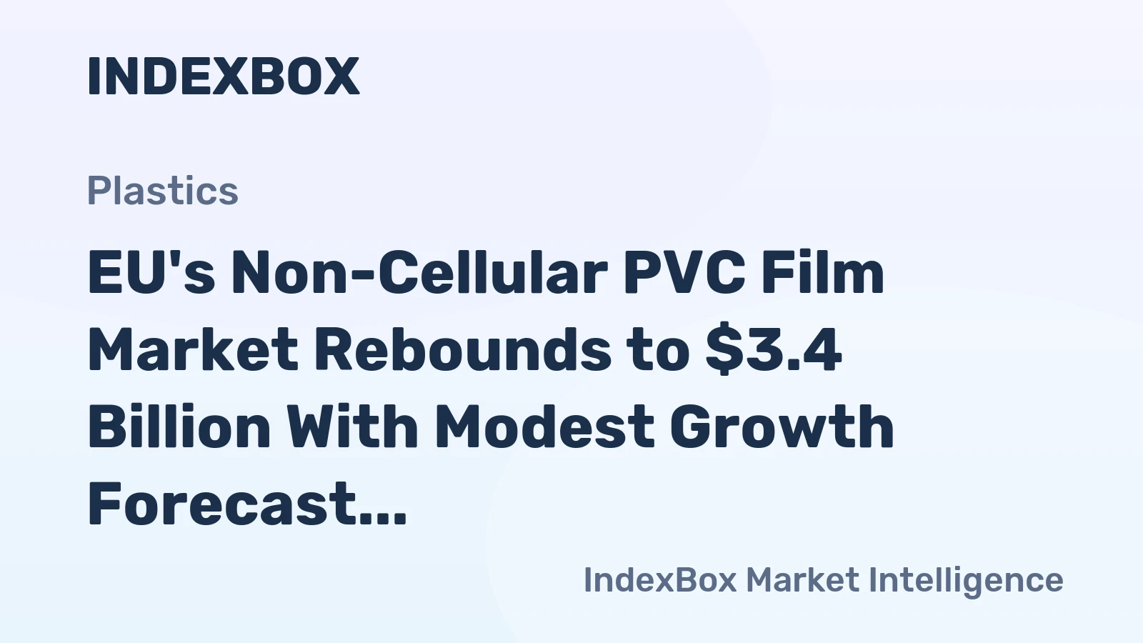 EU's Non-Cellular PVC Film Market Rebounds to $3.4 Billion With Modest Growth Forecast