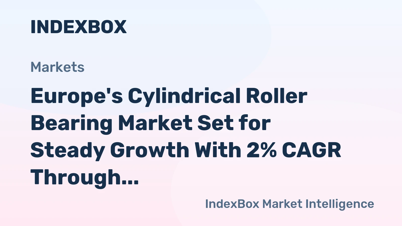 Europe's Cylindrical Roller Bearing Market Set for Steady Growth With 2% CAGR Through 2035