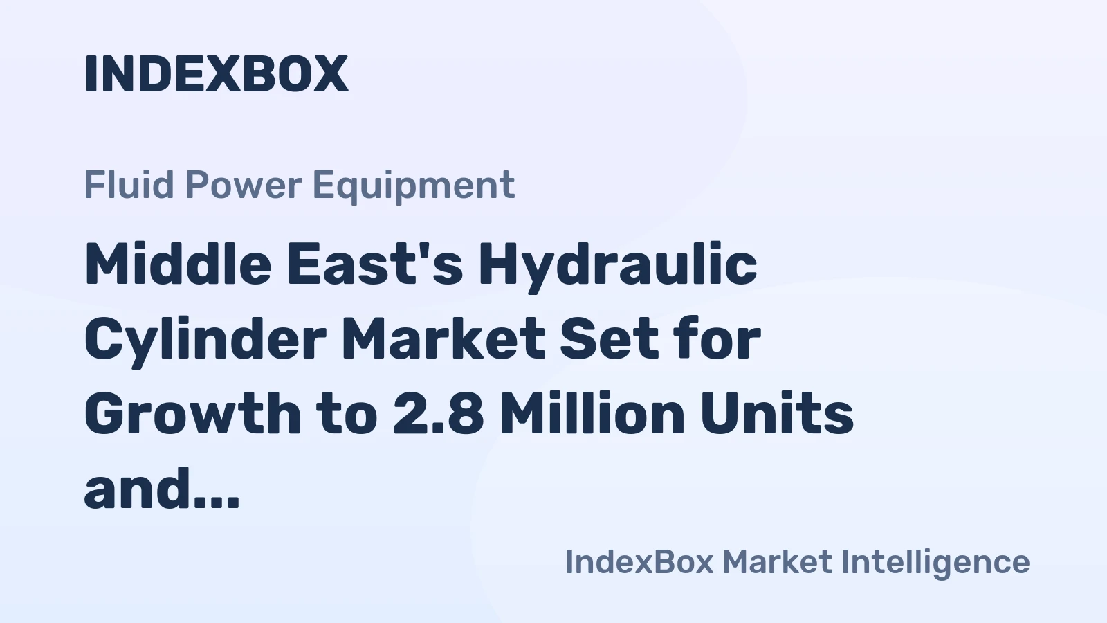 Middle East's Hydraulic Cylinder Market Set for Growth to 2.8 Million Units and $1.1 Billion Value