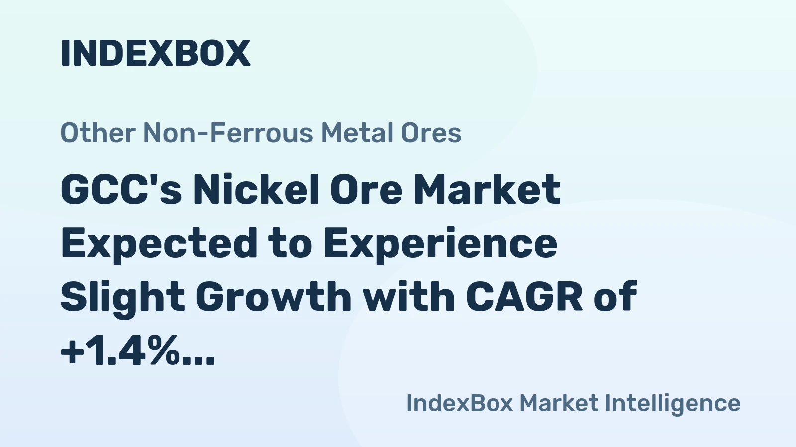 GCC's Nickel Ore Market Expected to Experience Slight Growth with CAGR of +1.4%