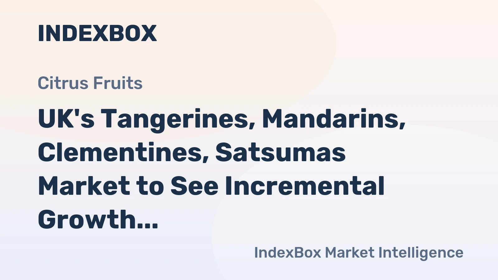 UK's Tangerines, Mandarins, Clementines, Satsumas Market to See Incremental Growth in Volume and Value