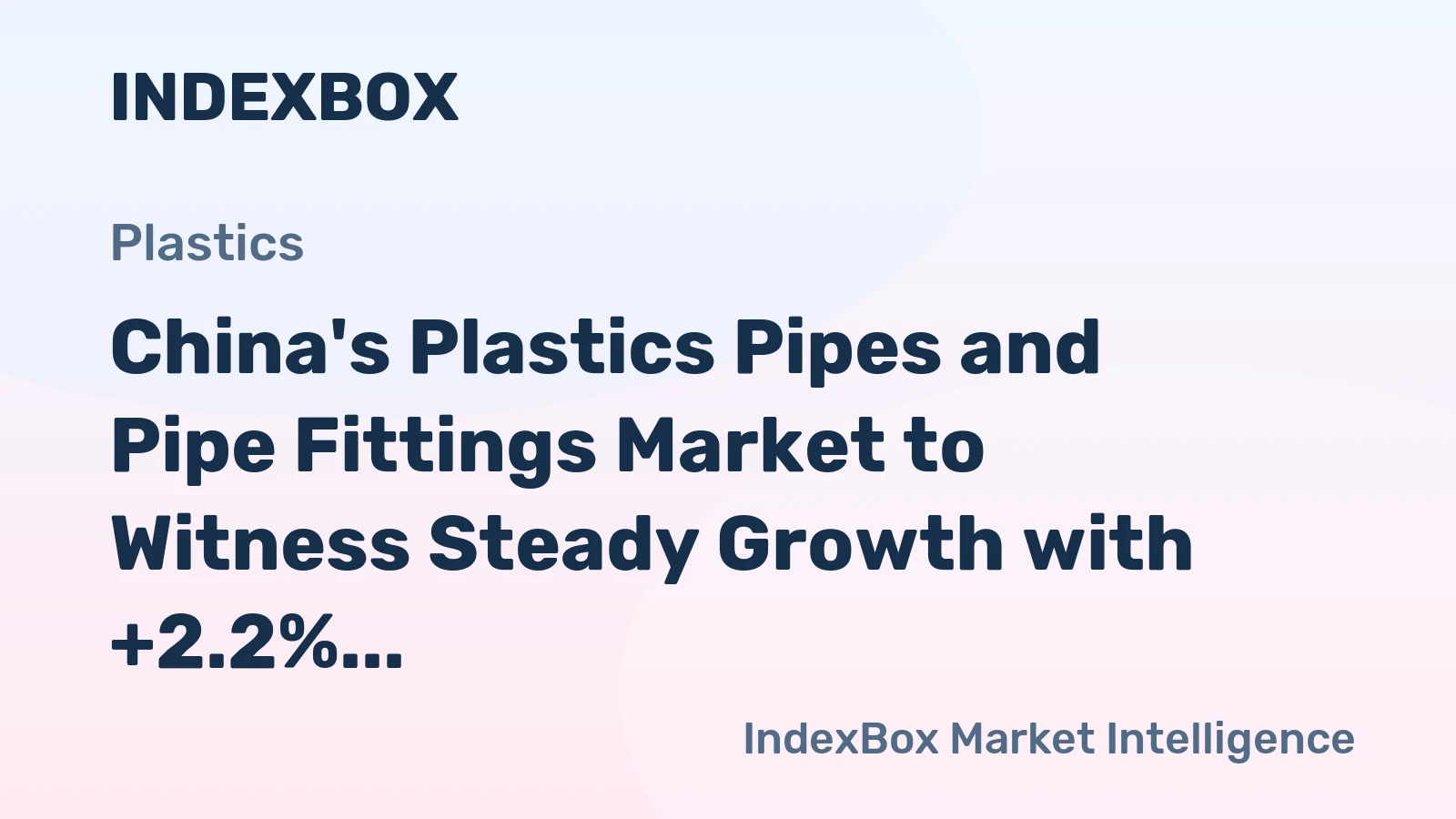 China's Plastics Pipes and Pipe Fittings Market to Witness Steady Growth with +2.2% CAGR through 2035