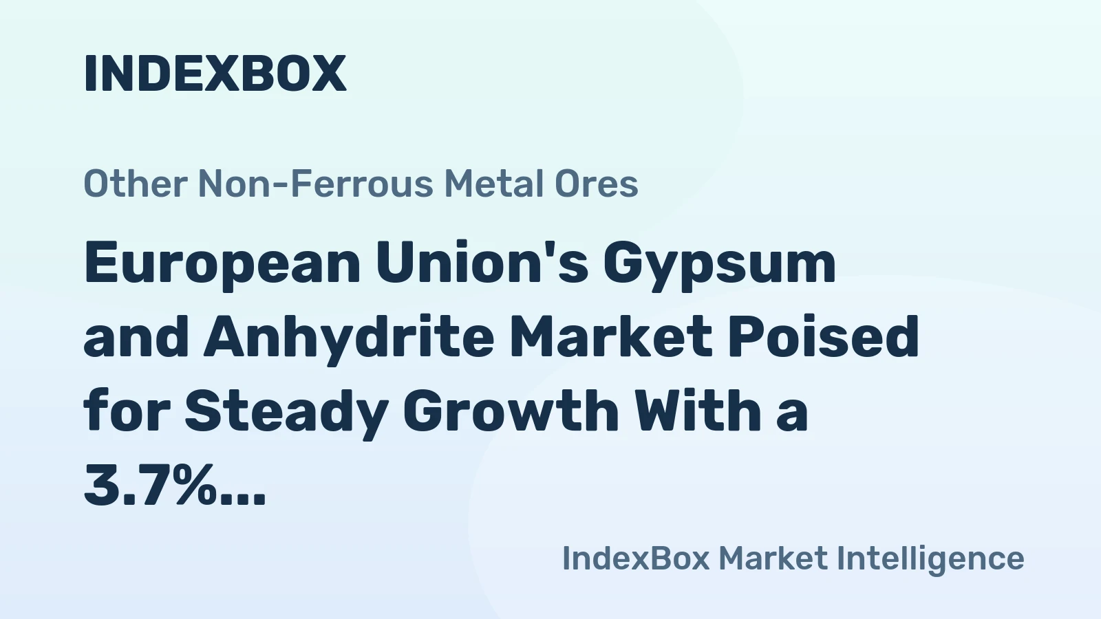 European Union's Gypsum and Anhydrite Market Poised for Steady Growth With a 3.7% CAGR in Value