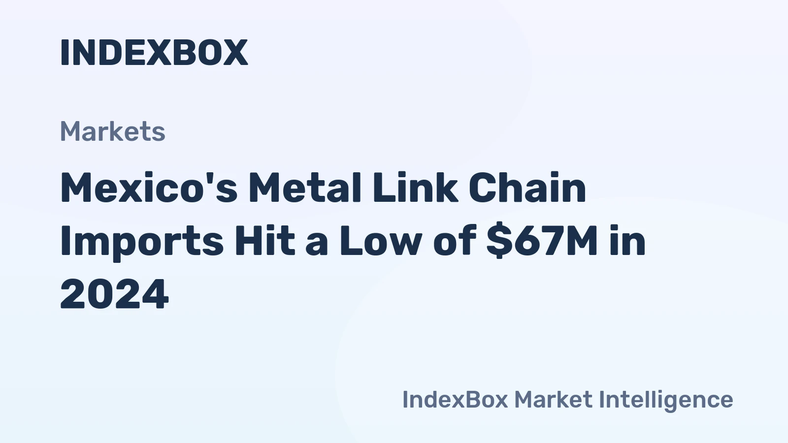 Mexico's Metal Link Chain Imports Hit a Low of $67M in 2024