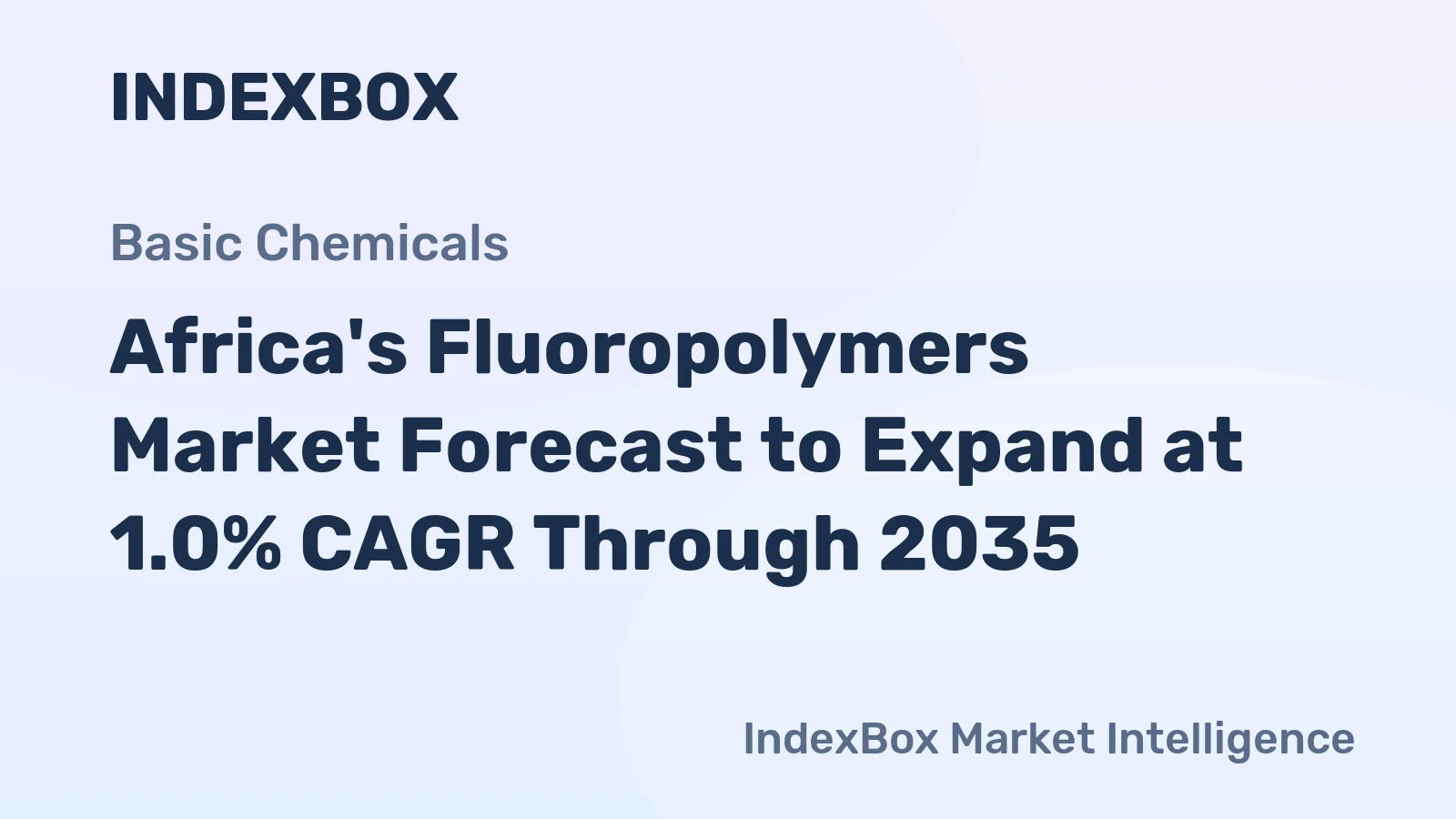Africa's Fluoropolymers Market Forecast to Expand at 1.0% CAGR Through 2035