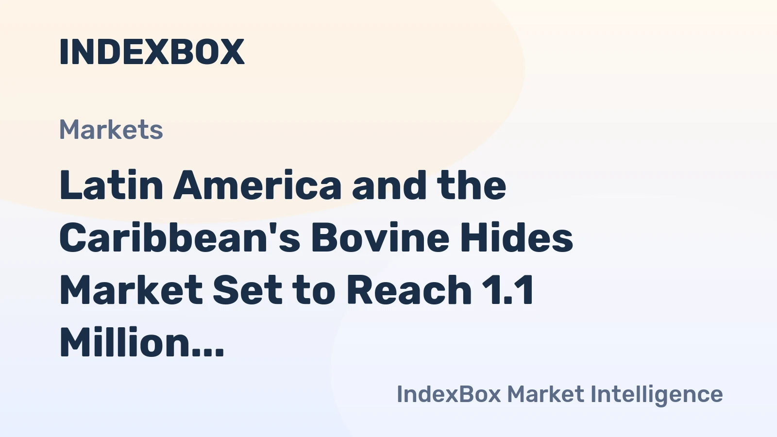 Latin America and the Caribbean's Bovine Hides Market Set to Reach 1.1 Million Tons and $898 Million by 2035