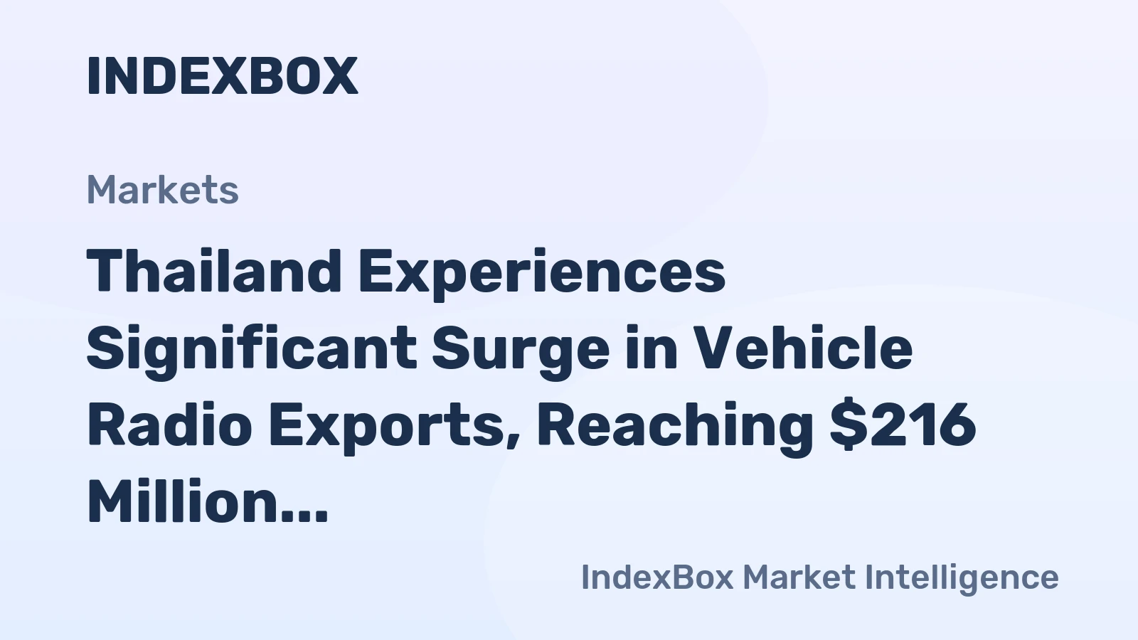 Thailand Experiences Significant Surge in Vehicle Radio Exports, Reaching $216 Million in 2024