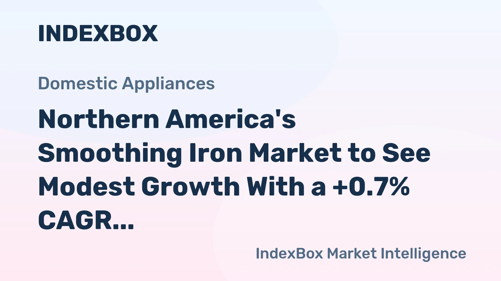 Northern America's Smoothing Iron Market to See Modest Growth With a +0.7% CAGR in Value