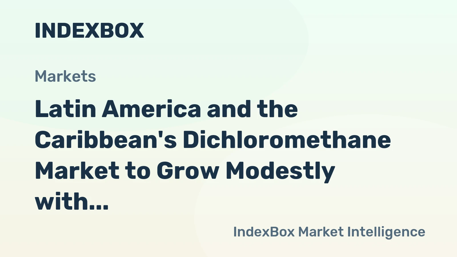 Latin America and the Caribbean's Dichloromethane Market to Grow Modestly with Anticipated CAGR of +0.8% in Volume and +1.0% in Value from 2024 to 2035