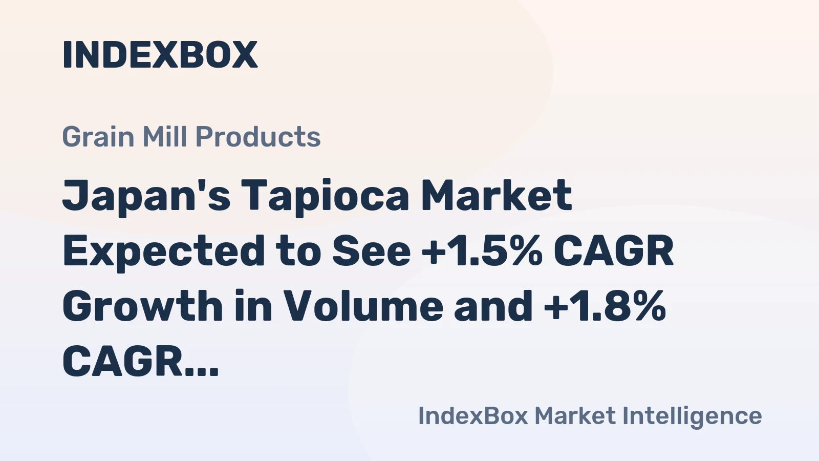 Japan's Tapioca Market Expected to See +1.5% CAGR Growth in Volume and +1.8% CAGR Growth in Value from 2024 to 2035