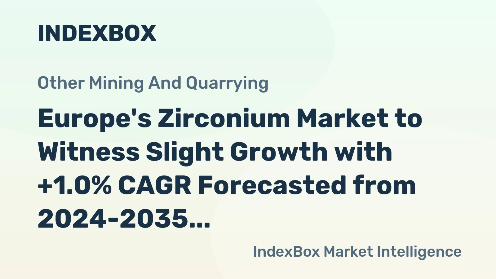 Europe's Zirconium Market to Witness Slight Growth with +1.0% CAGR Forecasted from 2024-2035