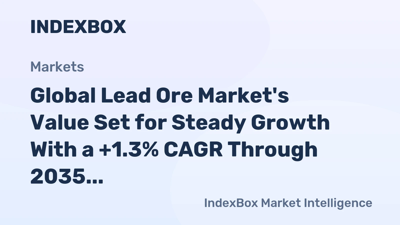 Global Lead Ore Market's Value Set for Steady Growth With a +1.3% CAGR Through 2035