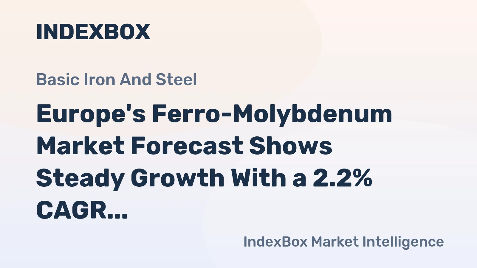 Europe's Ferro-Molybdenum Market Forecast Shows Steady Growth With a 2.2% CAGR in Value Through 2035