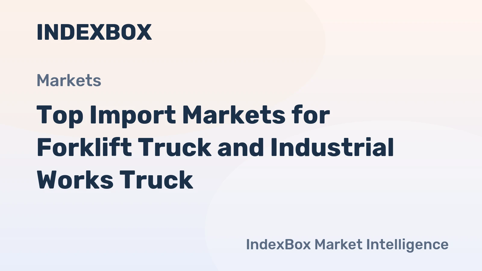 Top Import Markets for Forklift Truck and Industrial Works Truck