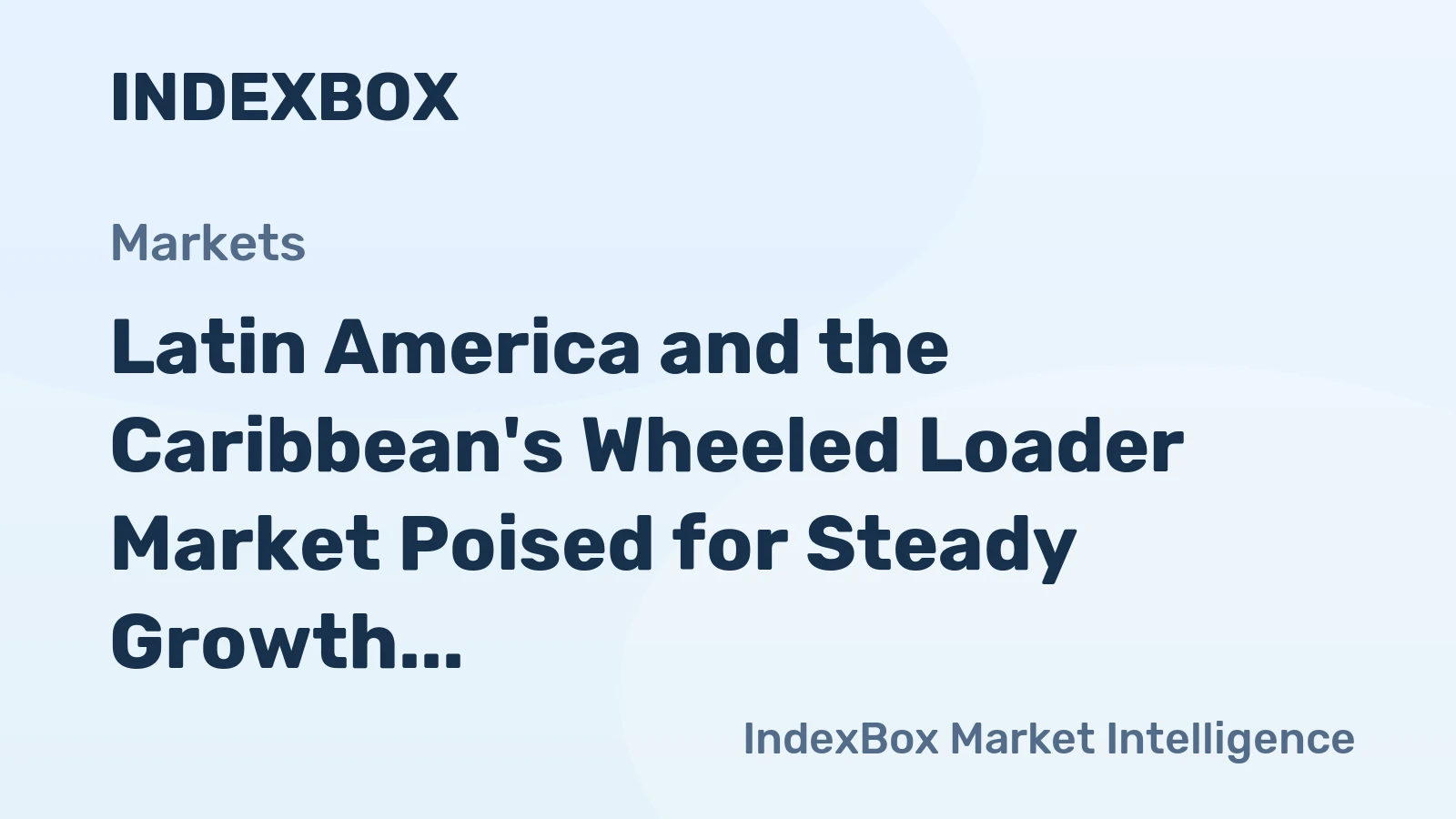 Latin America and the Caribbean's Wheeled Loader Market Poised for Steady Growth with 2% CAGR Forecast
