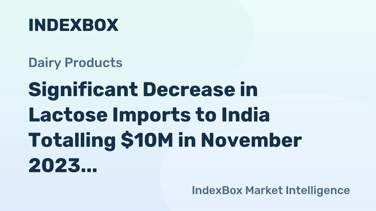 Significant Decrease in Lactose Imports to India Totalling $10M in November 2023