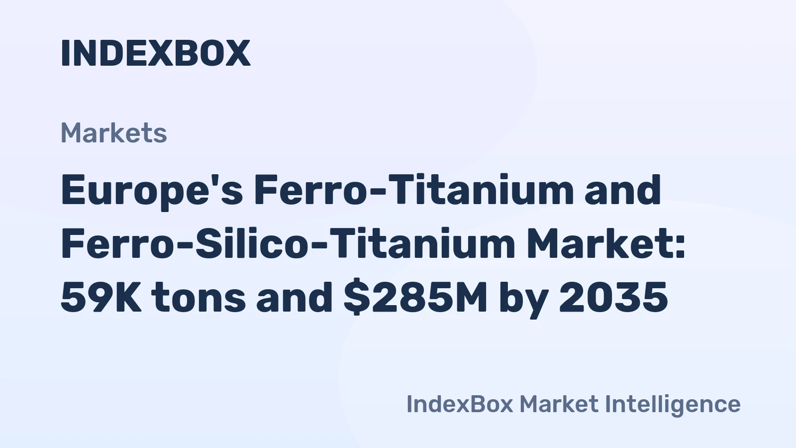 Europe's Ferro-Titanium and Ferro-Silico-Titanium Market: 59K tons and $285M by 2035