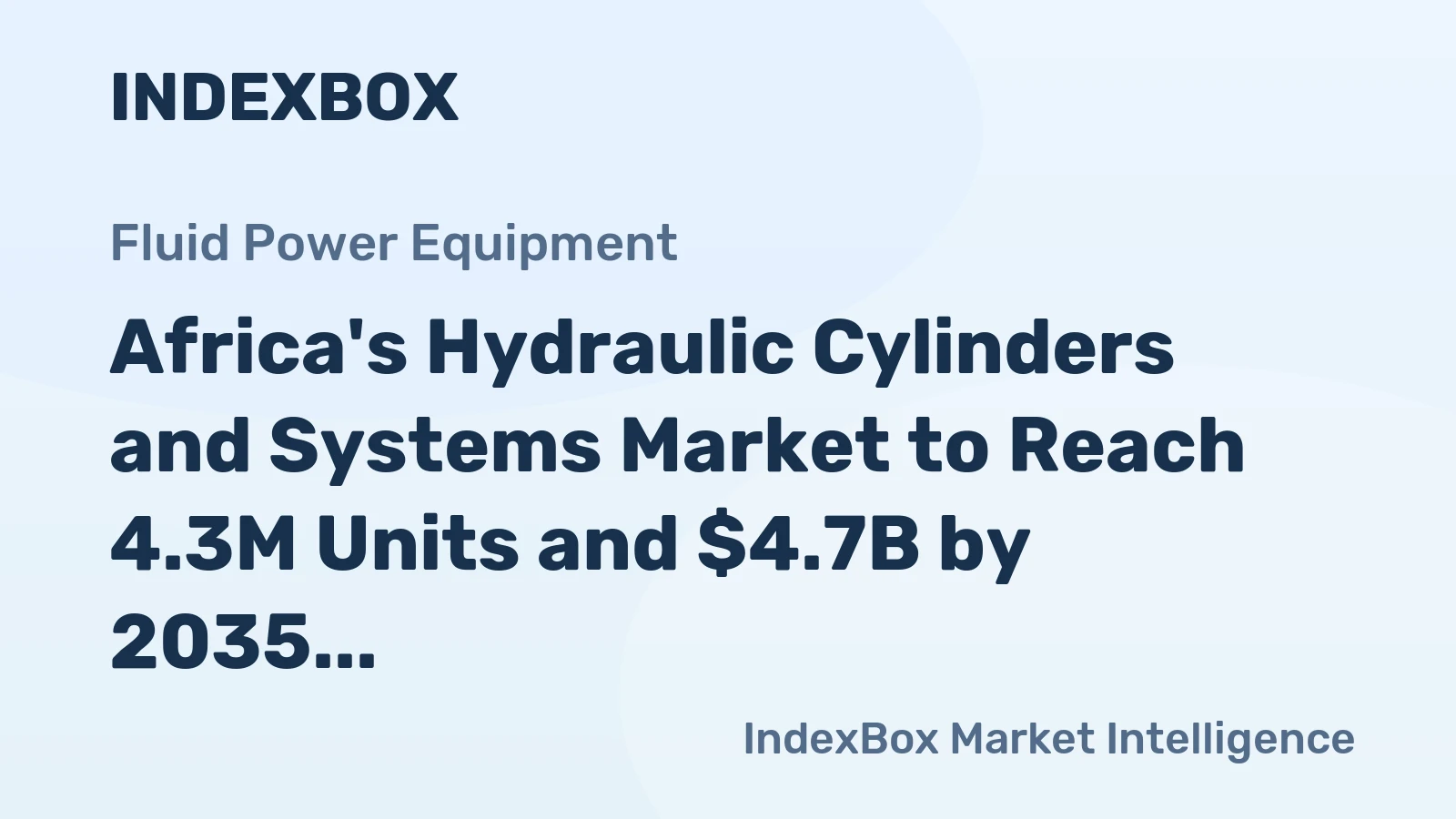 Africa's Hydraulic Cylinders and Systems Market to Reach 4.3M Units and $4.7B by 2035, with +1.4% Increase in Volume and +2.0% in Value