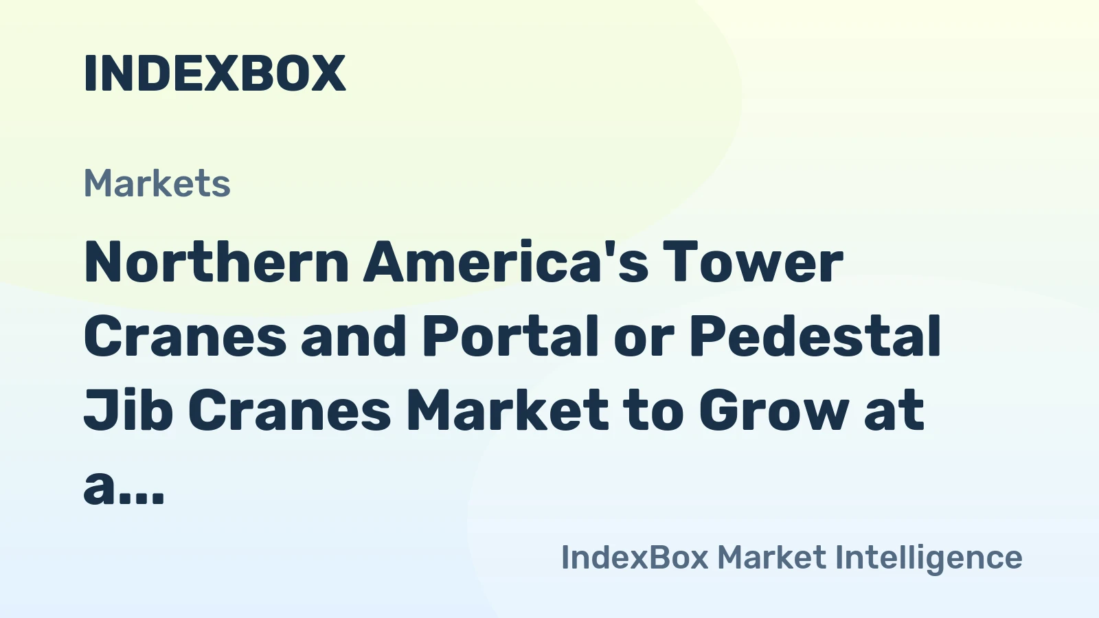 Northern America's Tower Cranes and Portal or Pedestal Jib Cranes Market to Grow at a CAGR of +0.7% from 2024 to 2035, Reaching $334M by 2035