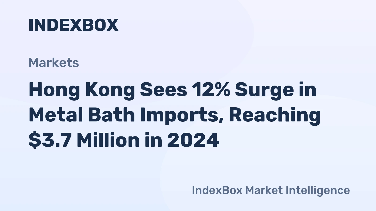 Hong Kong Sees 12% Surge in Metal Bath Imports, Reaching $3.7 Million in 2024