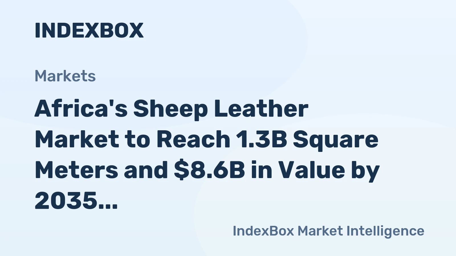Africa's Sheep Leather Market to Reach 1.3B Square Meters and $8.6B in Value by 2035