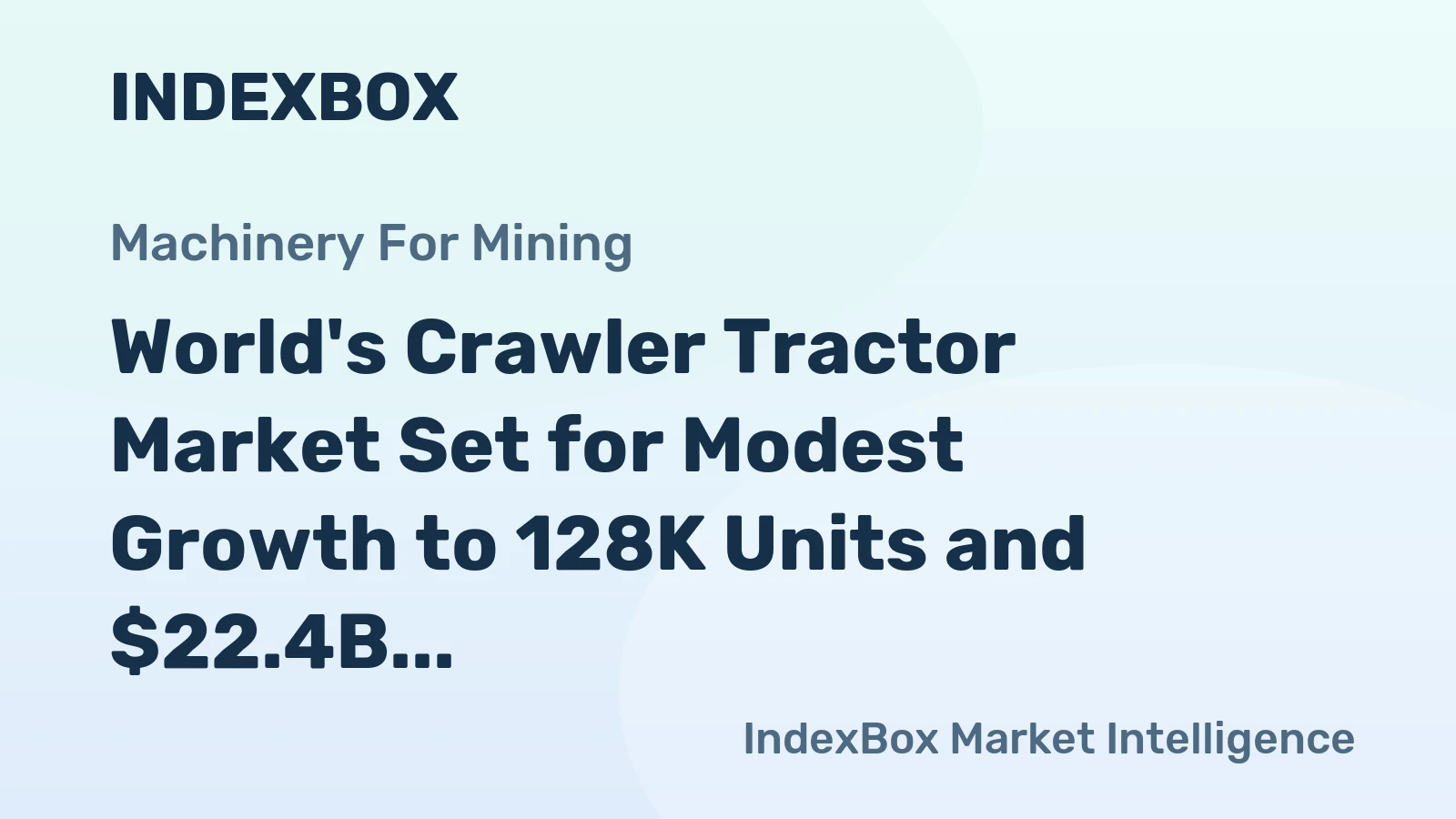 World's Crawler Tractor Market Set for Modest Growth to 128K Units and $22.4B by 2035