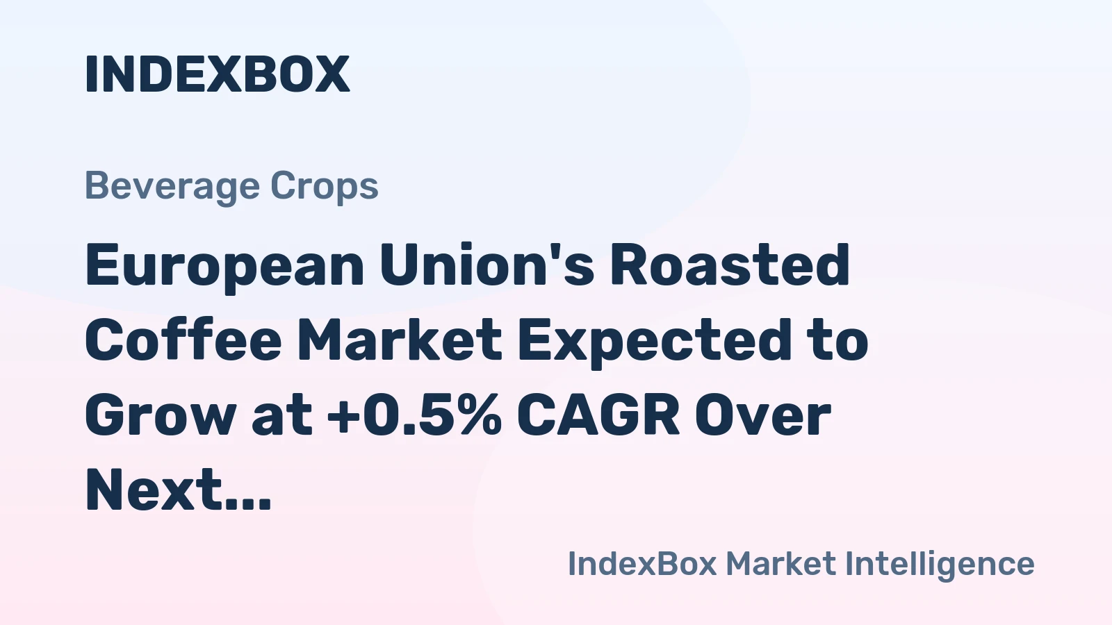European Union's Roasted Coffee Market Expected to Grow at +0.5% CAGR Over Next Decade