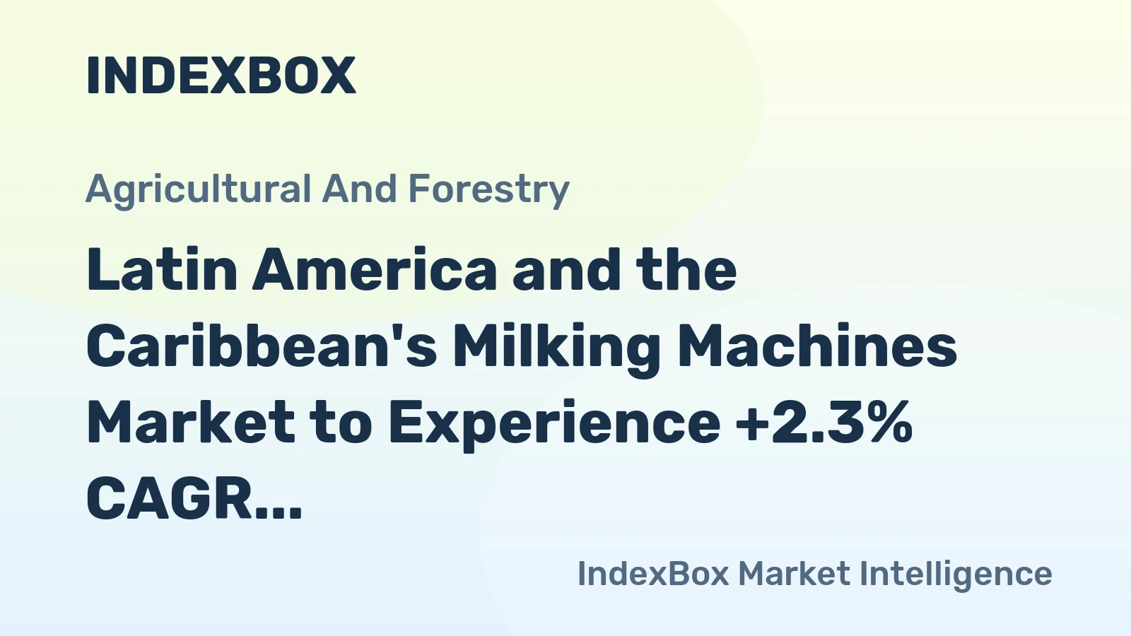 Latin America and the Caribbean's Milking Machines Market to Experience +2.3% CAGR Growth from 2024 to 2035