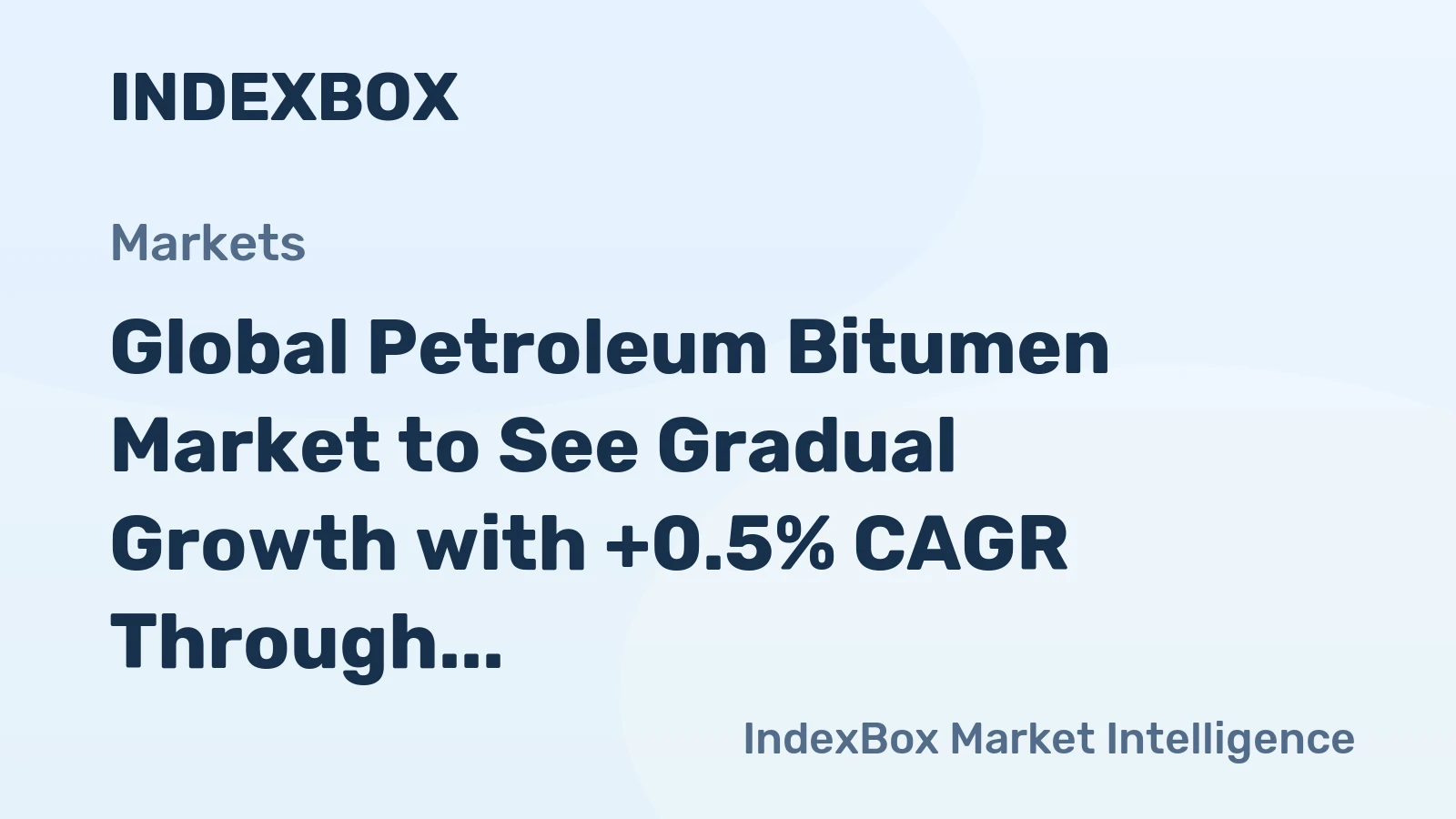Global Petroleum Bitumen Market to See Gradual Growth with +0.5% CAGR Through 2035, Reaching $77.7B