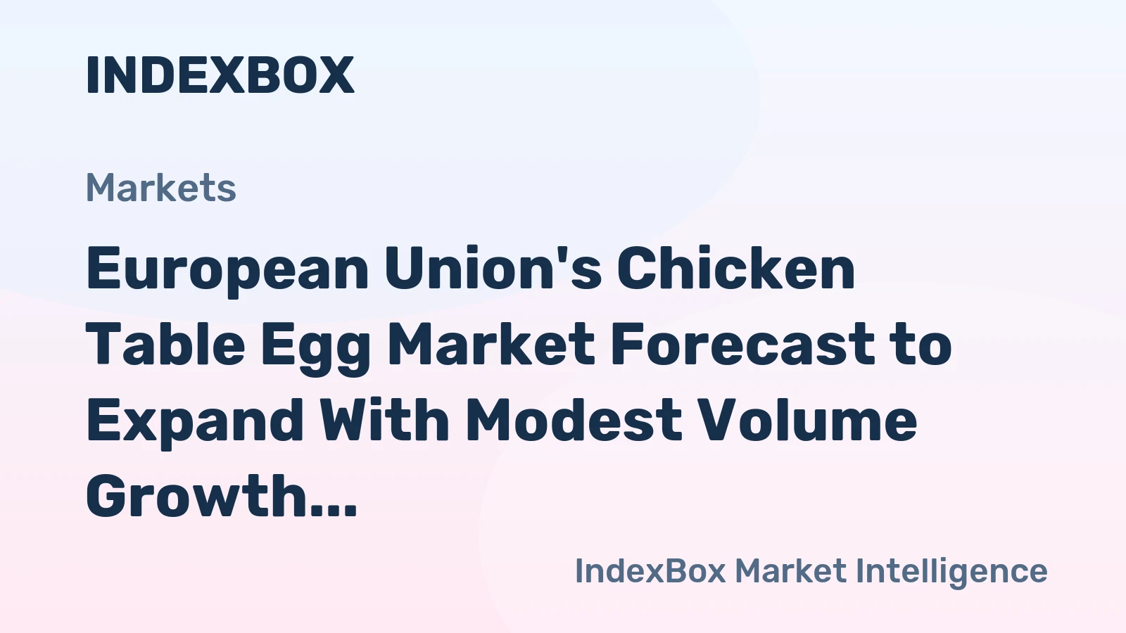 European Union's Chicken Table Egg Market Forecast to Expand With Modest Volume Growth and Stronger Value Gains