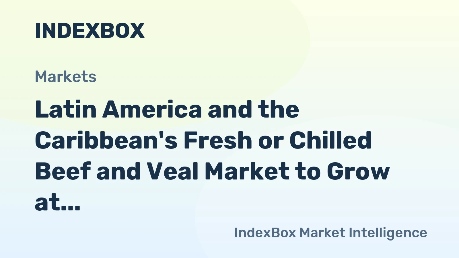 Latin America and the Caribbean's Fresh or Chilled Beef and Veal Market to Grow at a CAGR of +2.1% by 2035