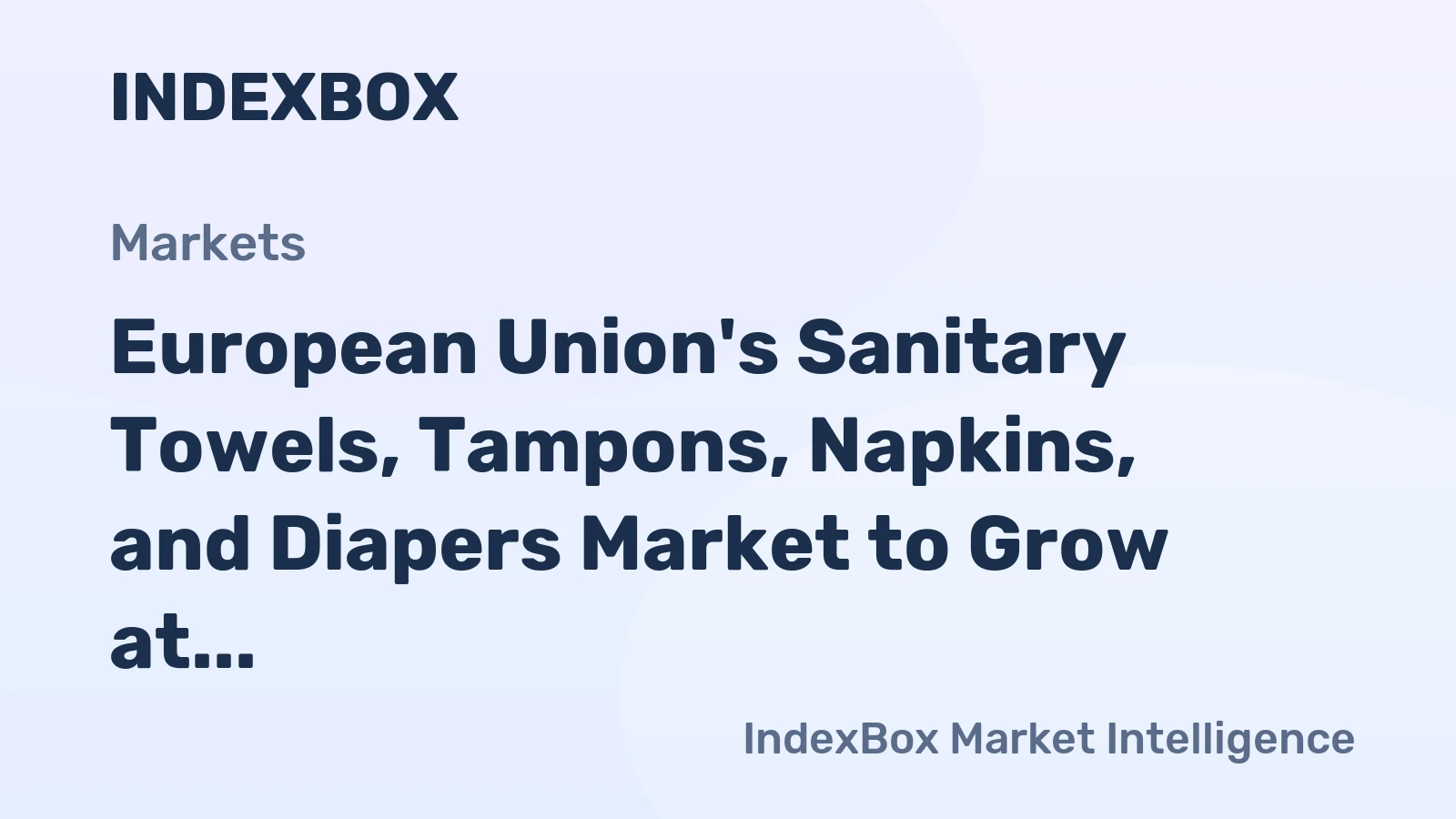 European Union's Sanitary Towels, Tampons, Napkins, and Diapers Market to Grow at a CAGR of +1.0% with Increasing Demand