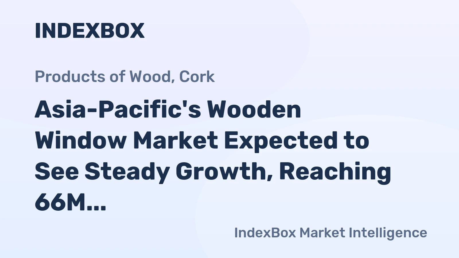 Asia-Pacific's Wooden Window Market Expected to See Steady Growth, Reaching 66M Units and $28.6B by 2035