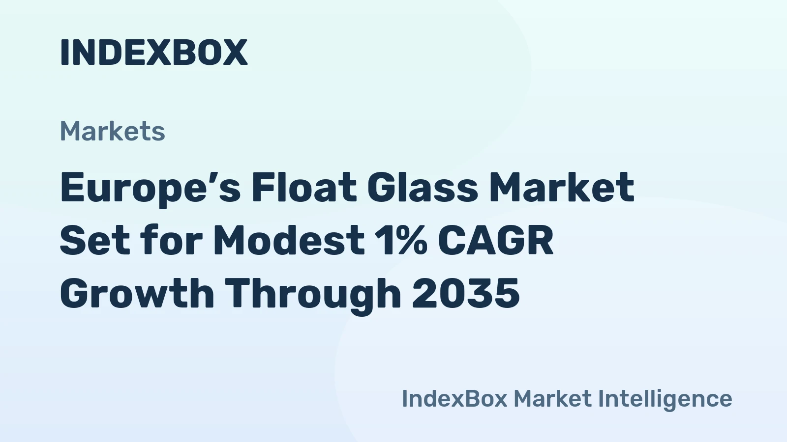 Europe’s Float Glass Market Set for Modest 1% CAGR Growth Through 2035