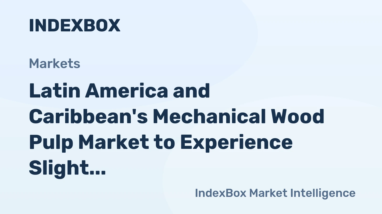 Latin America and Caribbean's Mechanical Wood Pulp Market to Experience Slight Growth with +0.5% CAGR