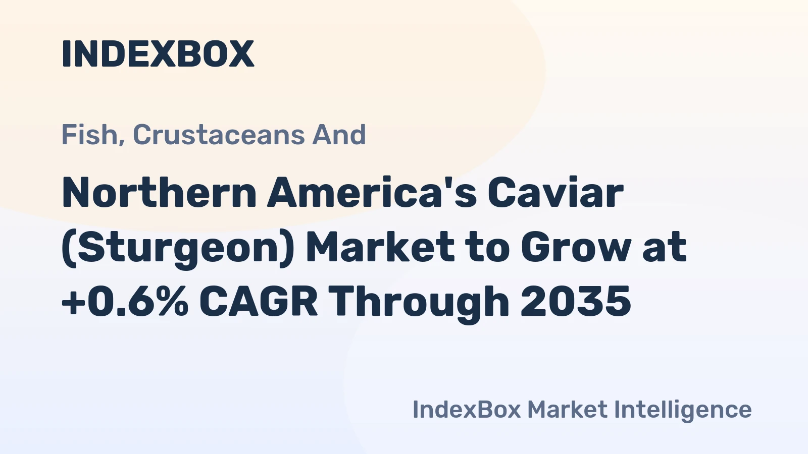 Northern America's Caviar (Sturgeon) Market to Grow at +0.6% CAGR Through 2035