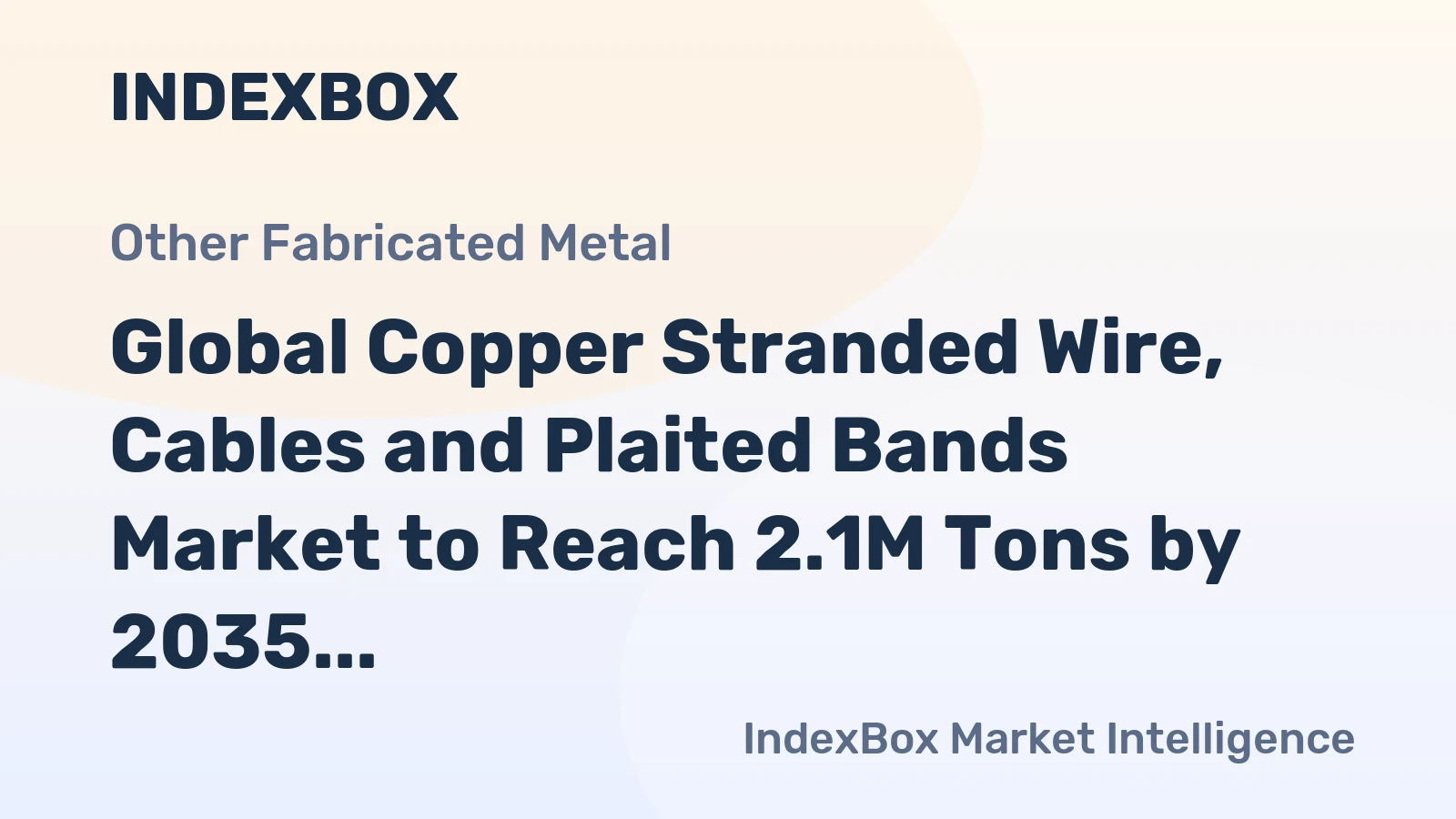 Global Copper Stranded Wire, Cables and Plaited Bands Market to Reach 2.1M Tons by 2035, Valued at $26.9B