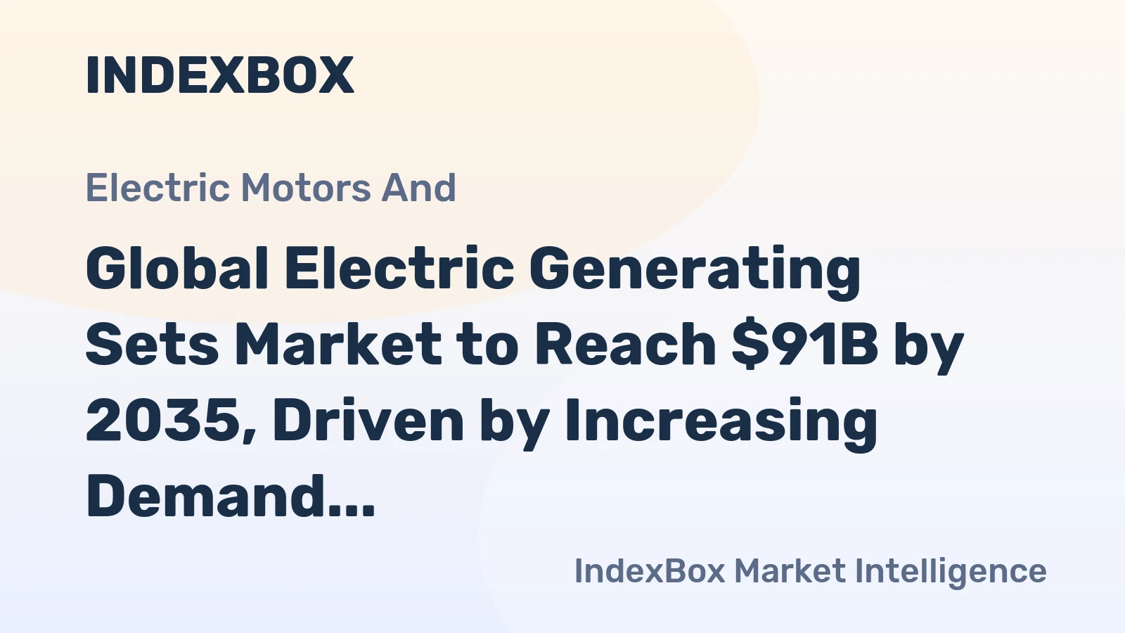 Global Electric Generating Sets Market to Reach $91B by 2035, Driven by Increasing Demand