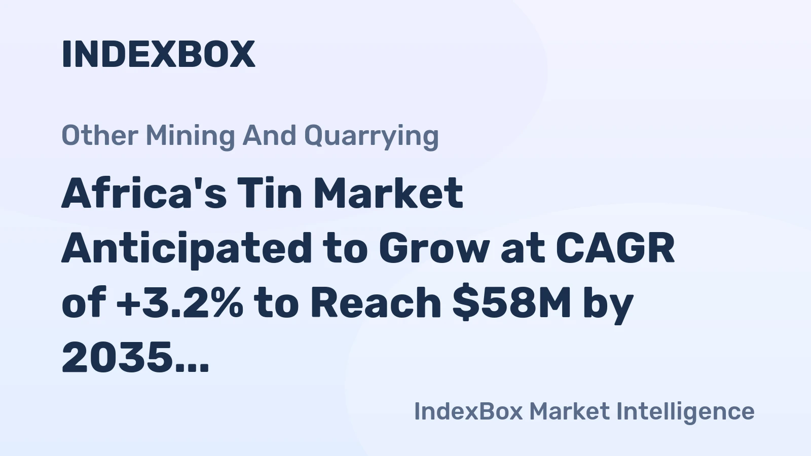 Africa's Tin Market Anticipated to Grow at CAGR of +3.2% to Reach $58M by 2035