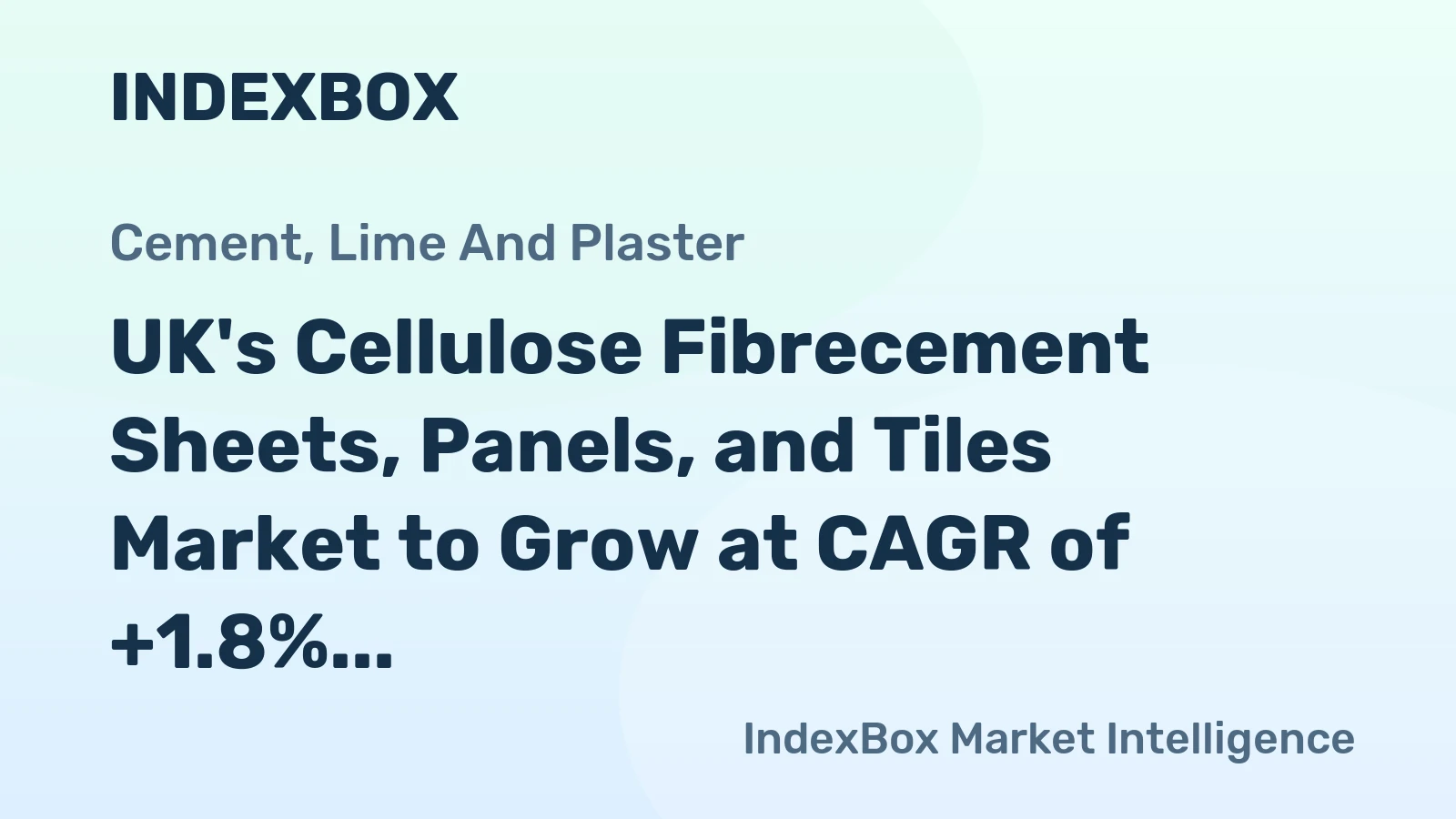 UK's Cellulose Fibrecement Sheets, Panels, and Tiles Market to Grow at CAGR of +1.8% Over Next Decade