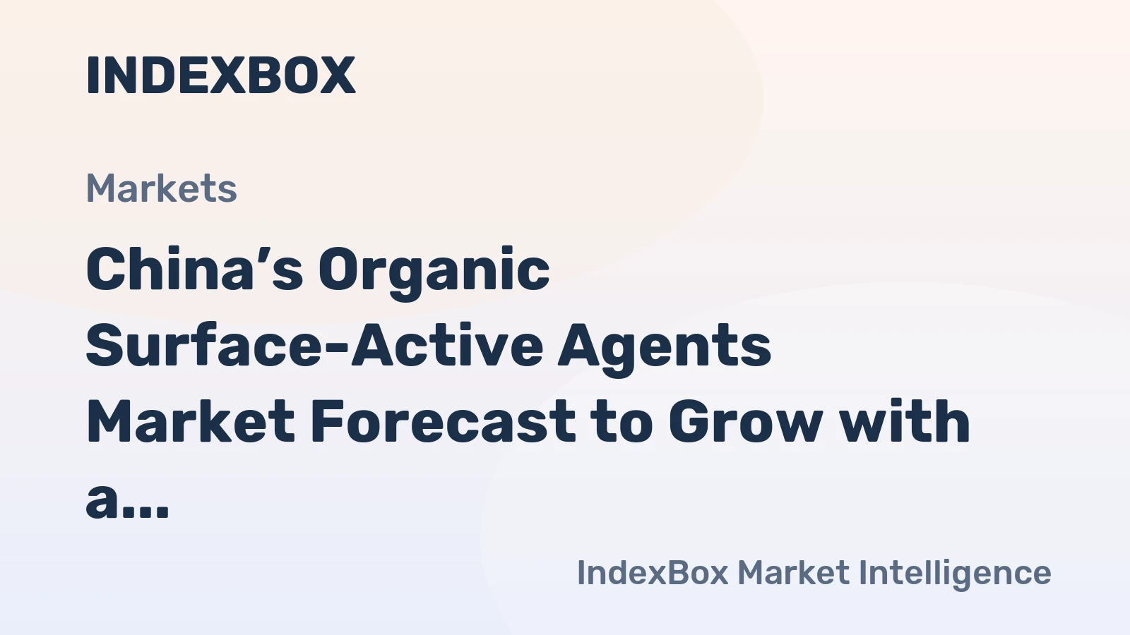 China’s Organic Surface-Active Agents Market Forecast to Grow with a 2.4% CAGR in Value