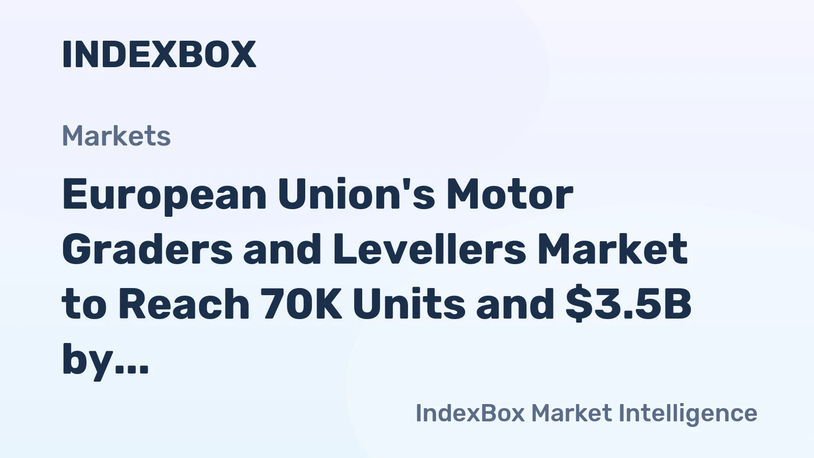 European Union's Motor Graders and Levellers Market to Reach 70K Units and $3.5B by 2035
