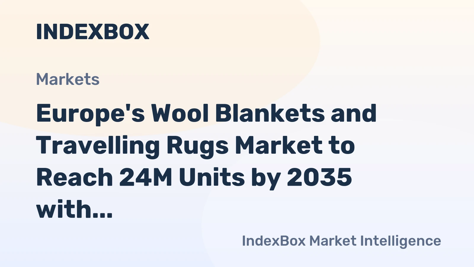 Europe's Wool Blankets and Travelling Rugs Market to Reach 24M Units by 2035 with +2.1% CAGR Growth
