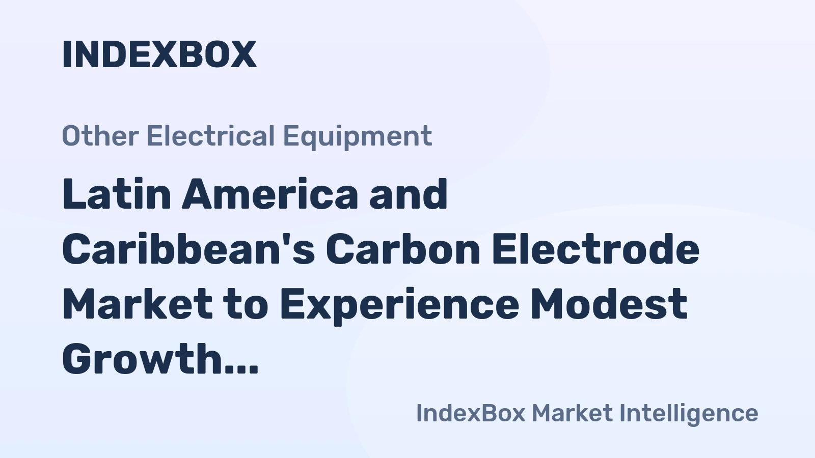Latin America and Caribbean's Carbon Electrode Market to Experience Modest Growth with +0.9% CAGR