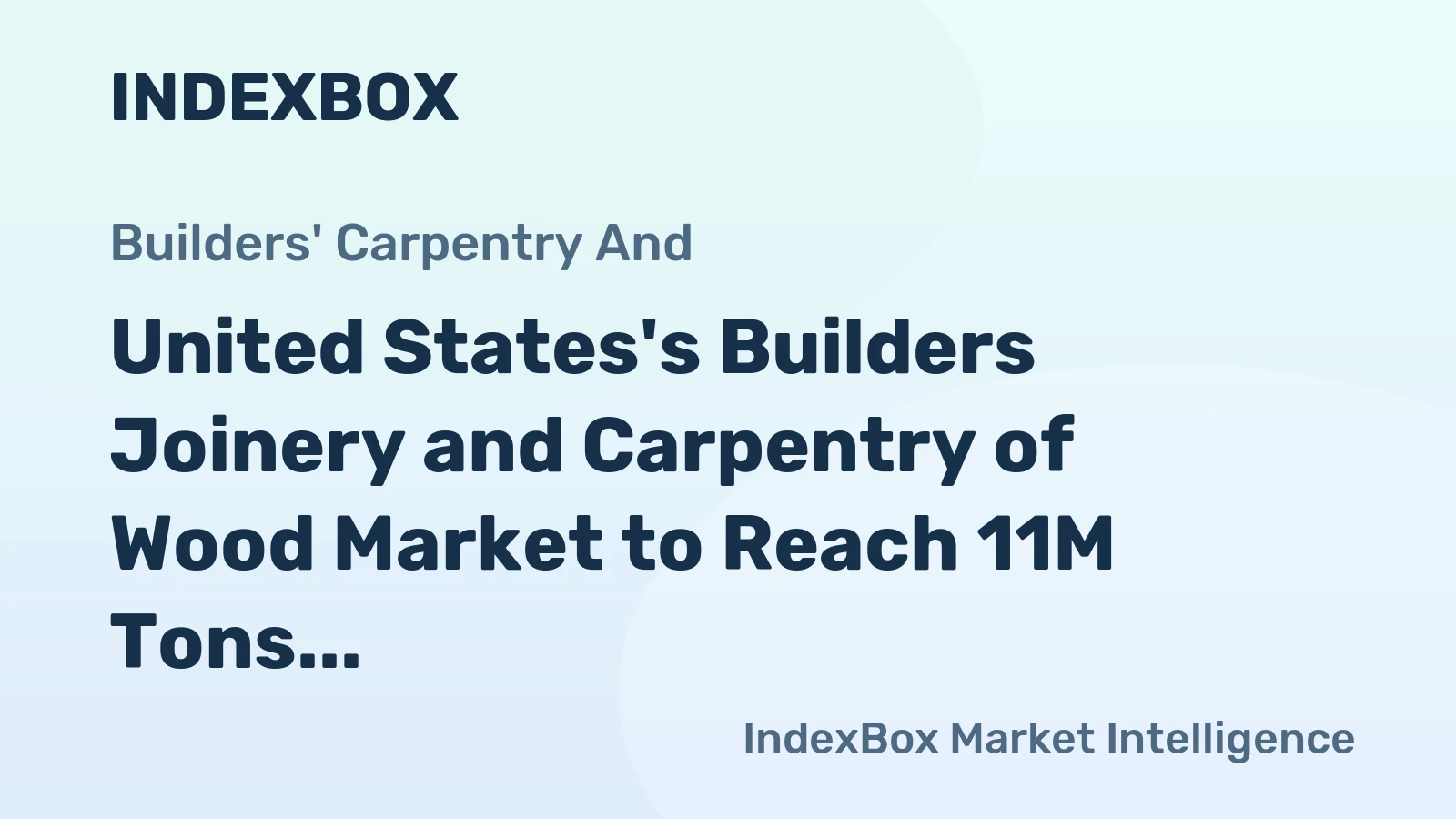 United States's Builders Joinery and Carpentry of Wood Market to Reach 11M Tons and $32.8B by 2035