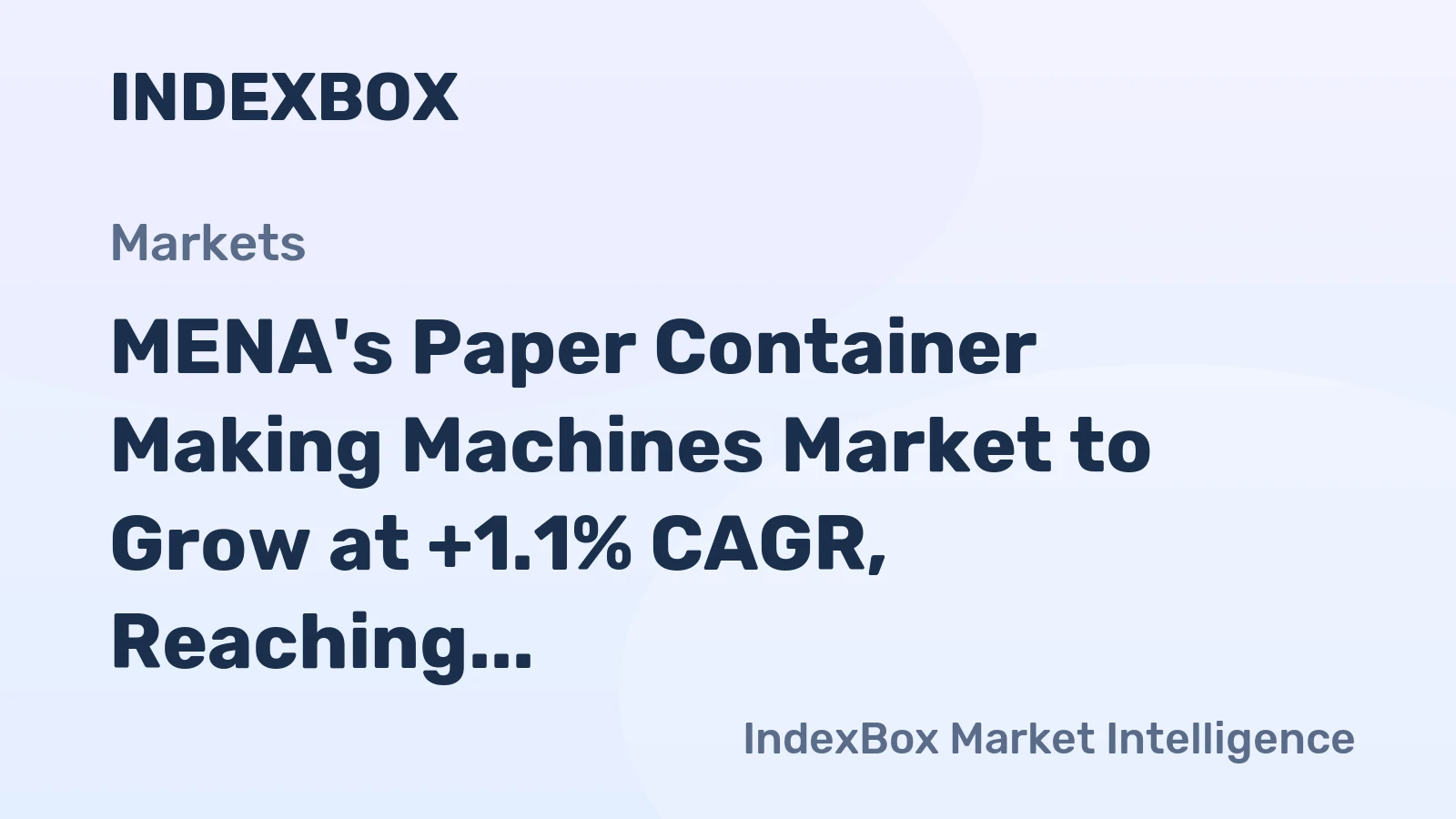 MENA's Paper Container Making Machines Market to Grow at +1.1% CAGR, Reaching $270M by 2035