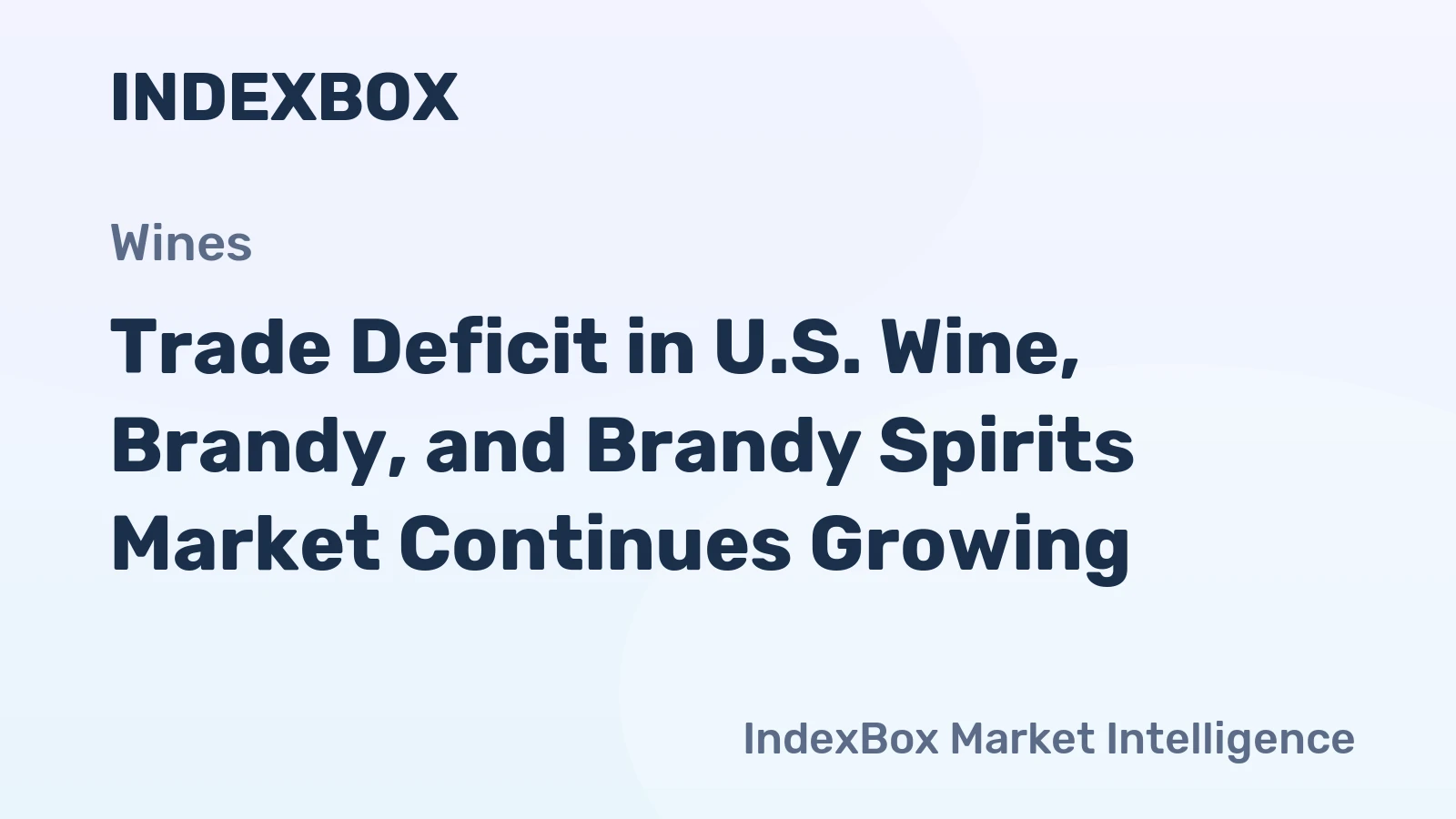 Trade Deficit in U.S. Wine, Brandy, and Brandy Spirits Market Continues Growing